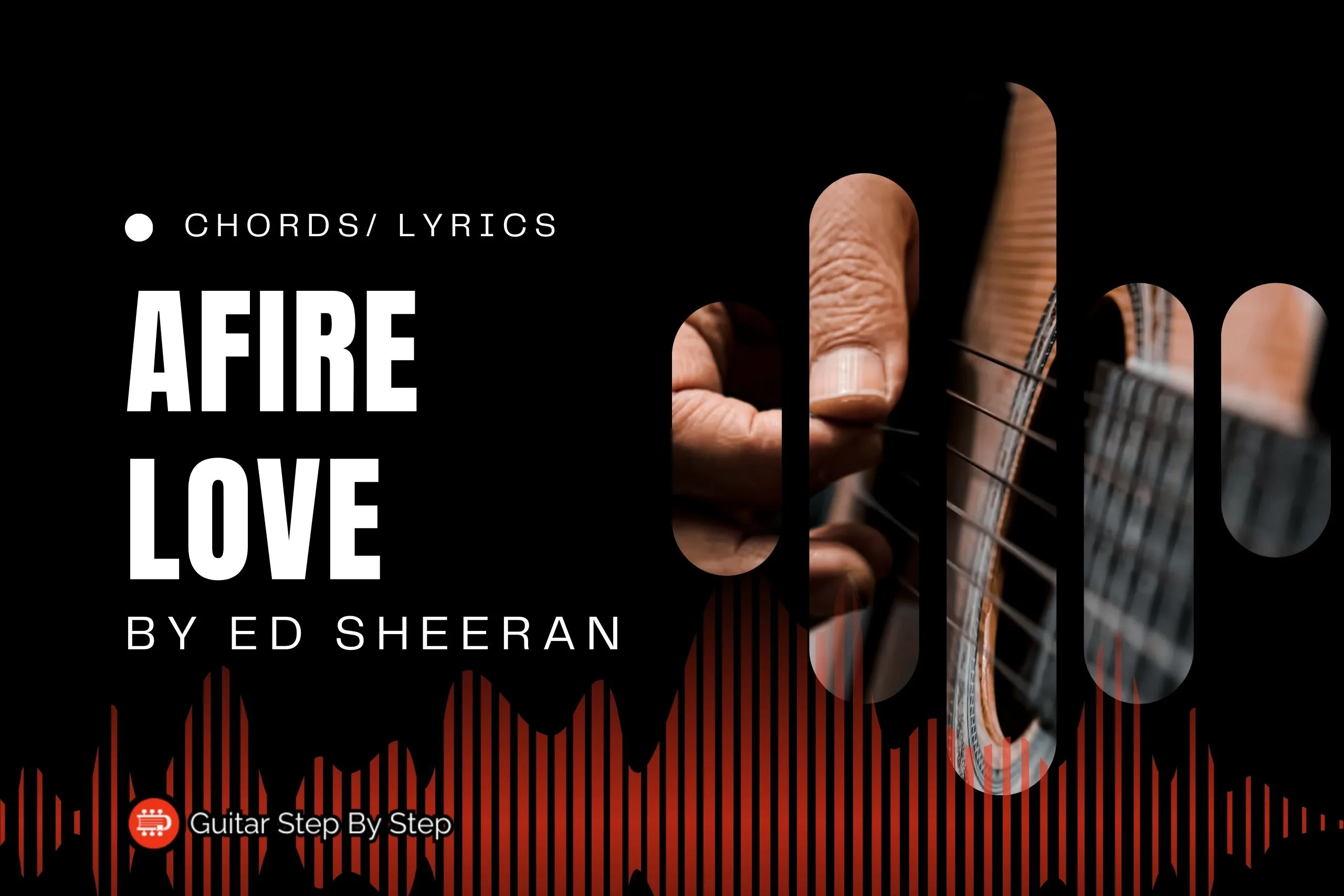 Afire Love Chords By Ed Sheeran | Guitar Step By Step