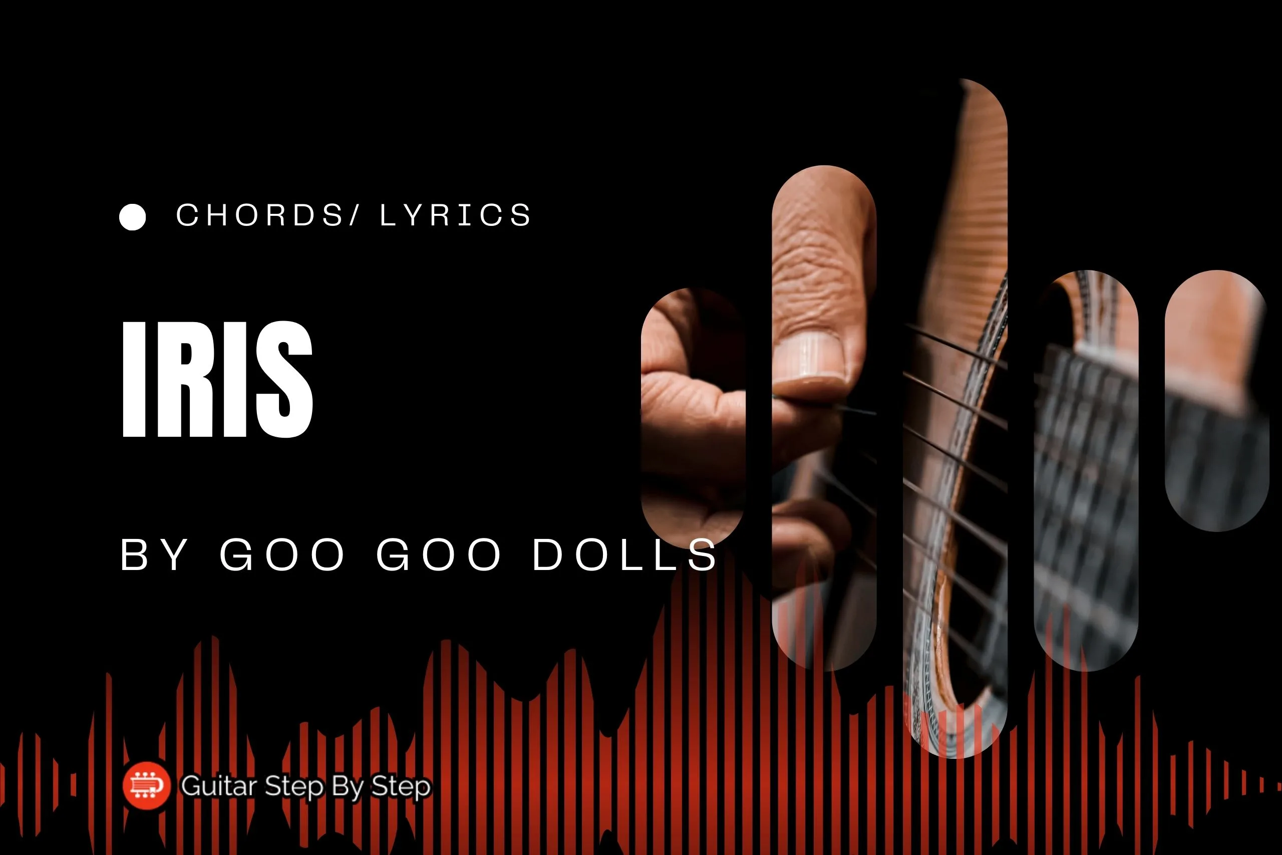 Iris Chords & Lyrics By Goo Goo Dolls | Guitar Step By Step